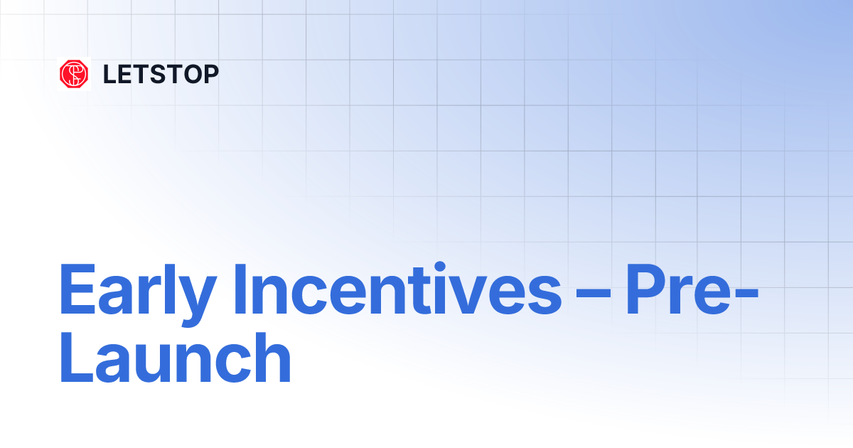 Early Incentives – Pre-Launch | LETSTOP